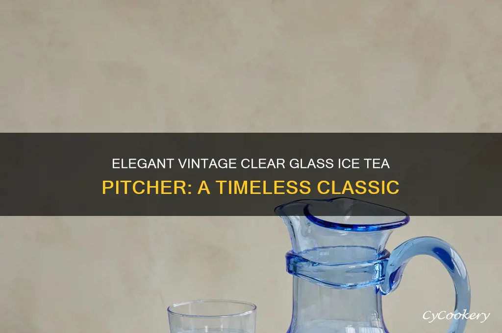 Elegant Vintage Clear Glass Ice Tea Pitcher: A Timeless Classic | CyCookery