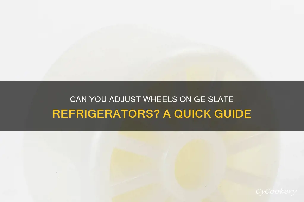 Can You Adjust Wheels On Ge Slate Refrigerators? A Quick Guide | CyCookery