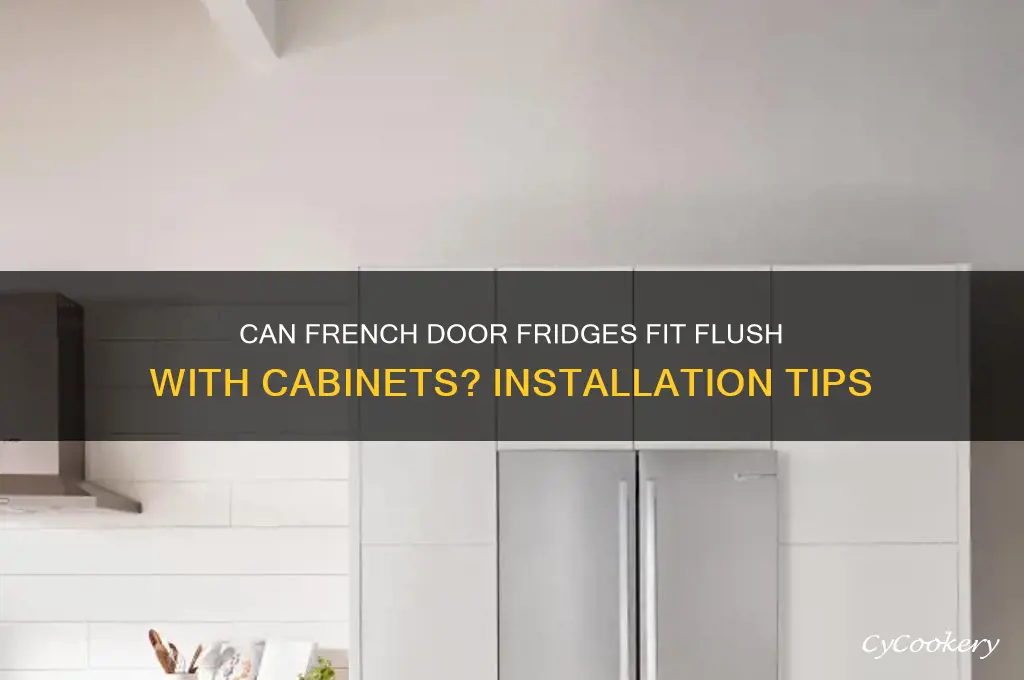 Can French Door Fridges Fit Flush With Cabinets? Installation Tips ...