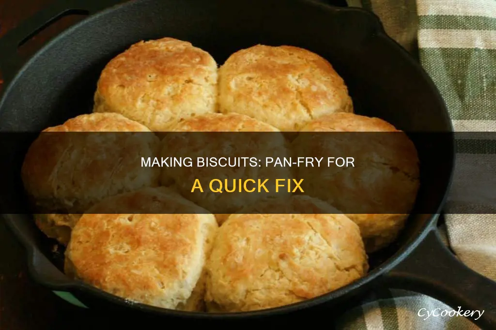Making Biscuits: Pan-Fry For A Quick Fix | CyCookery