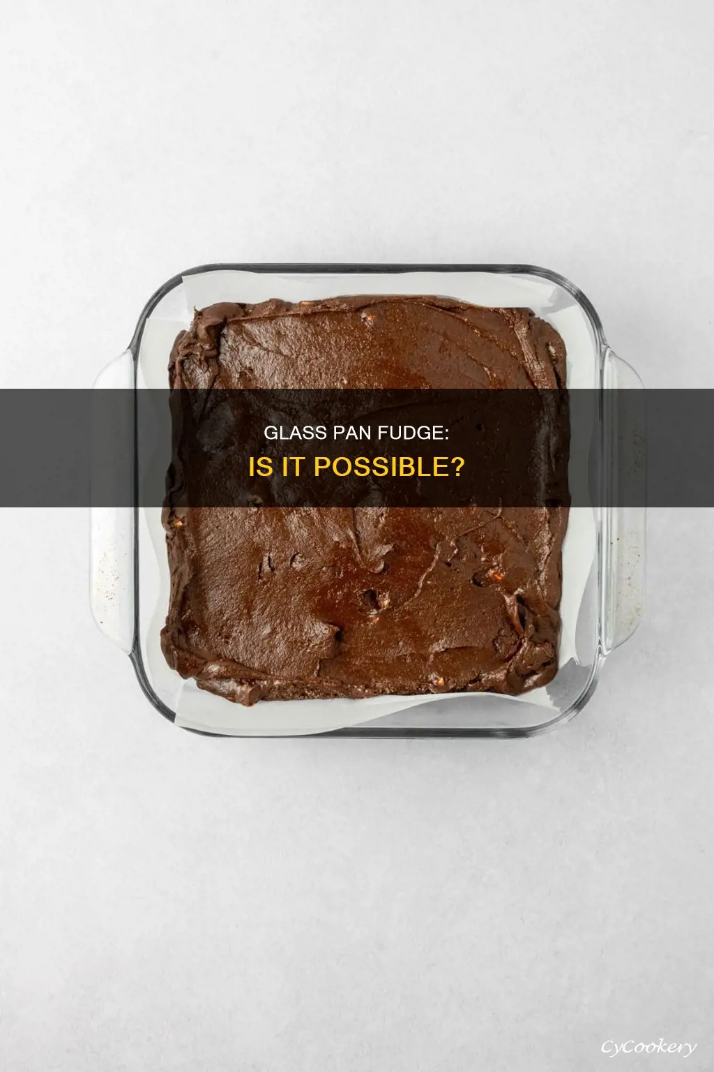 Glass Pan Fudge: Is It Possible? | CyCookery