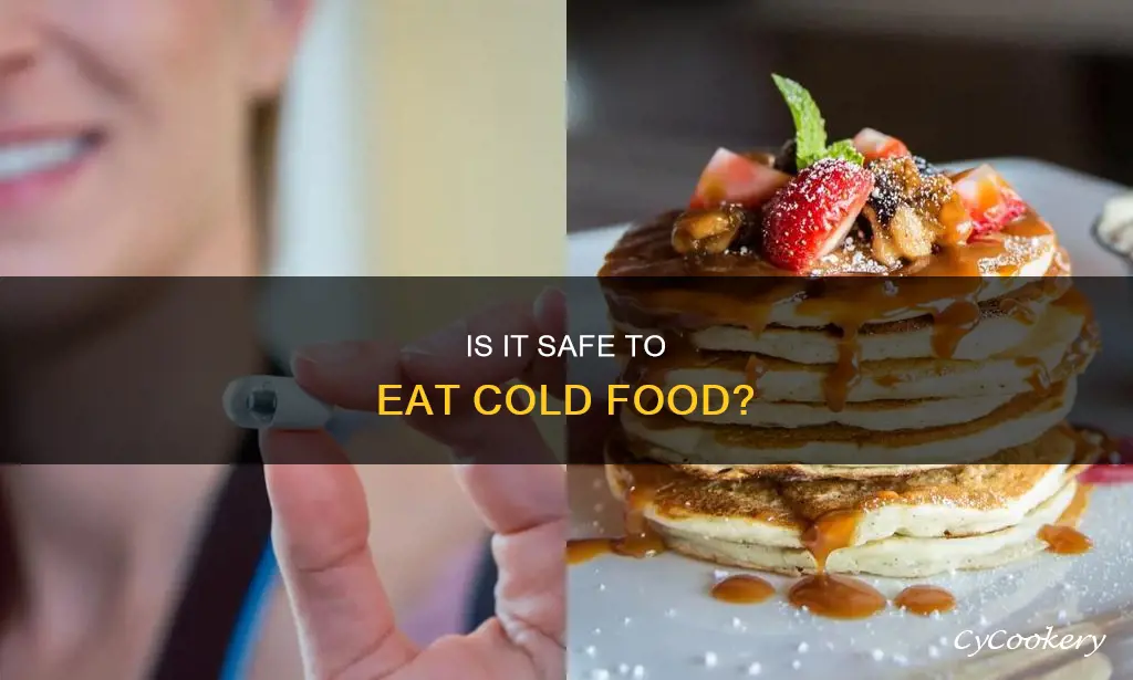 Is It Safe To Eat Cold Food? | CyCookery