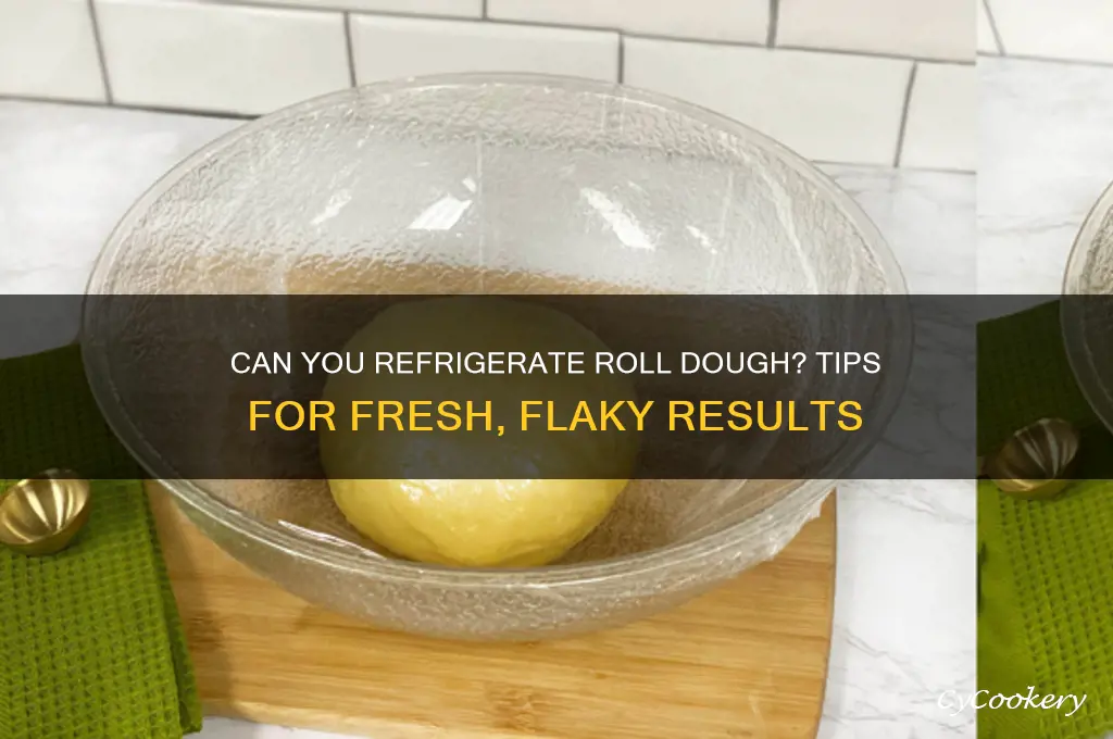 Can You Refrigerate Roll Dough? Tips For Fresh, Flaky Results | CyCookery