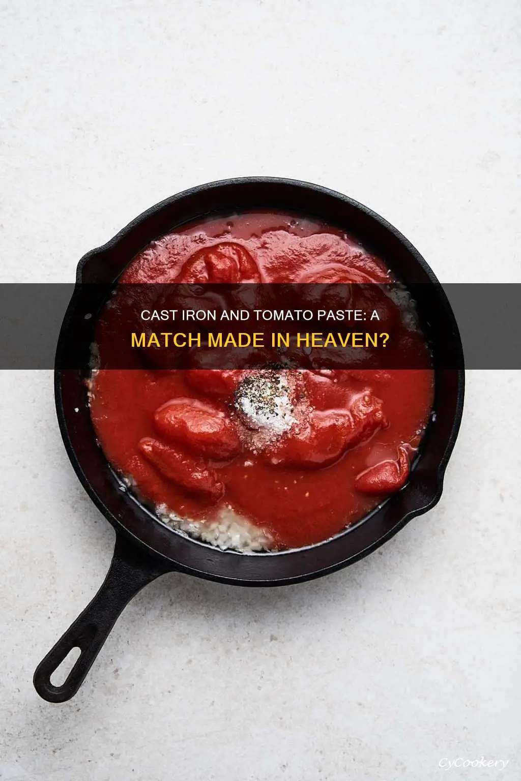Cast Iron And Tomato Paste: A Match Made In Heaven? | CyCookery