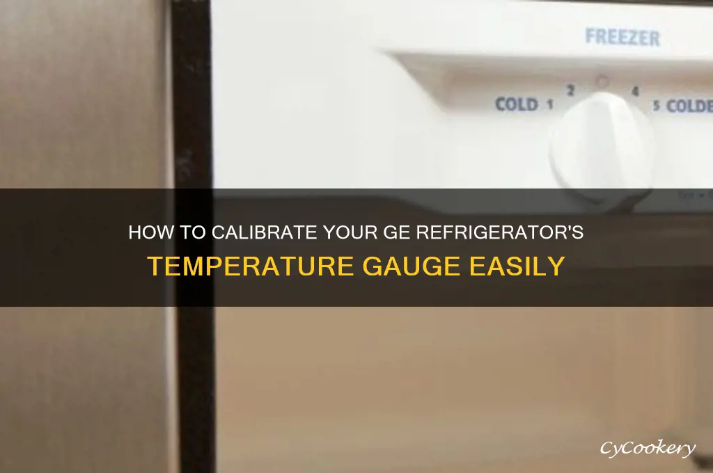 How To Calibrate Your Ge Refrigerator's Temperature Gauge Easily ...