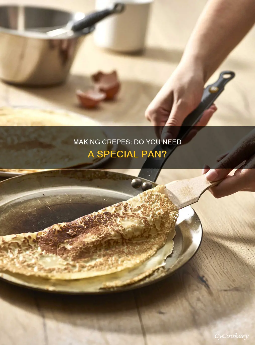 Making Crepes: Do You Need A Special Pan? | CyCookery