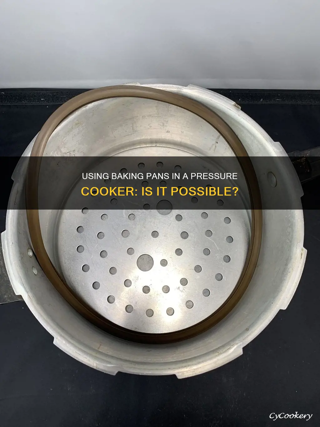 Using Baking Pans In A Pressure Cooker: Is It Possible? | CyCookery