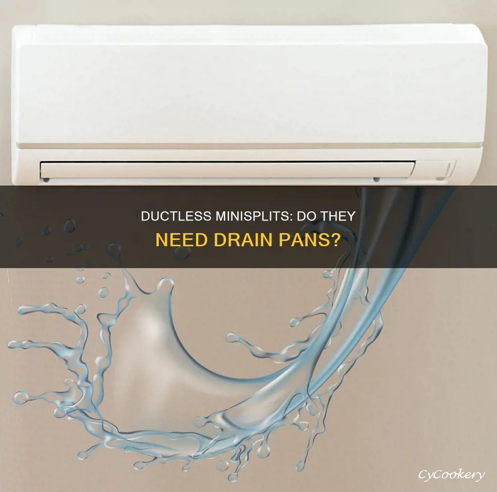 Ductless Minisplits: Do They Need Drain Pans? | CyCookery
