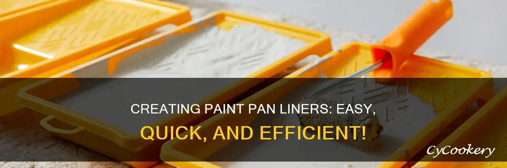 Creating Paint Pan Liners: Easy, Quick, And Efficient! | CyCookery
