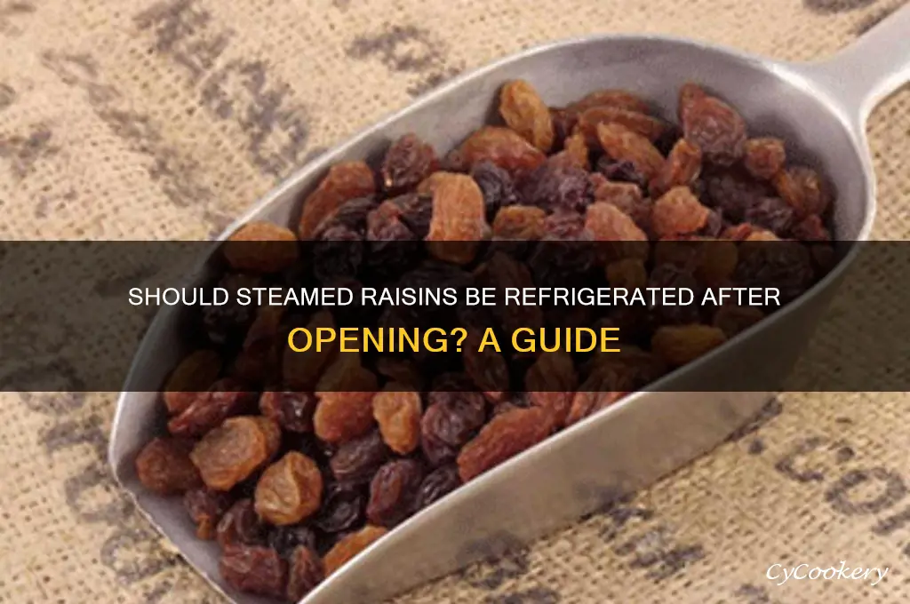 Should Steamed Raisins Be Refrigerated After Opening? A Guide | CyCookery