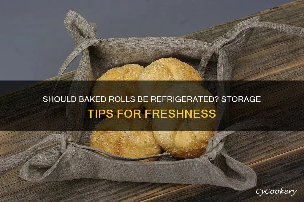 Should Baked Rolls Be Refrigerated? Storage Tips For Freshness | CyCookery