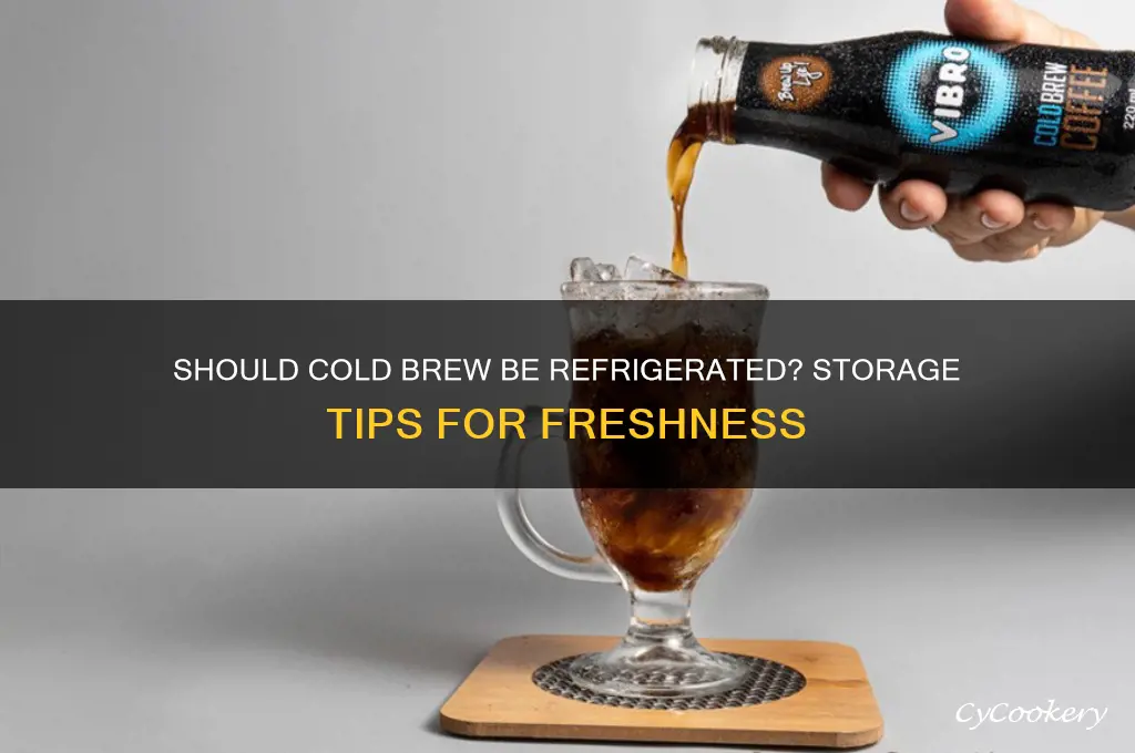 Should Cold Brew Be Refrigerated? Storage Tips For Freshness | CyCookery