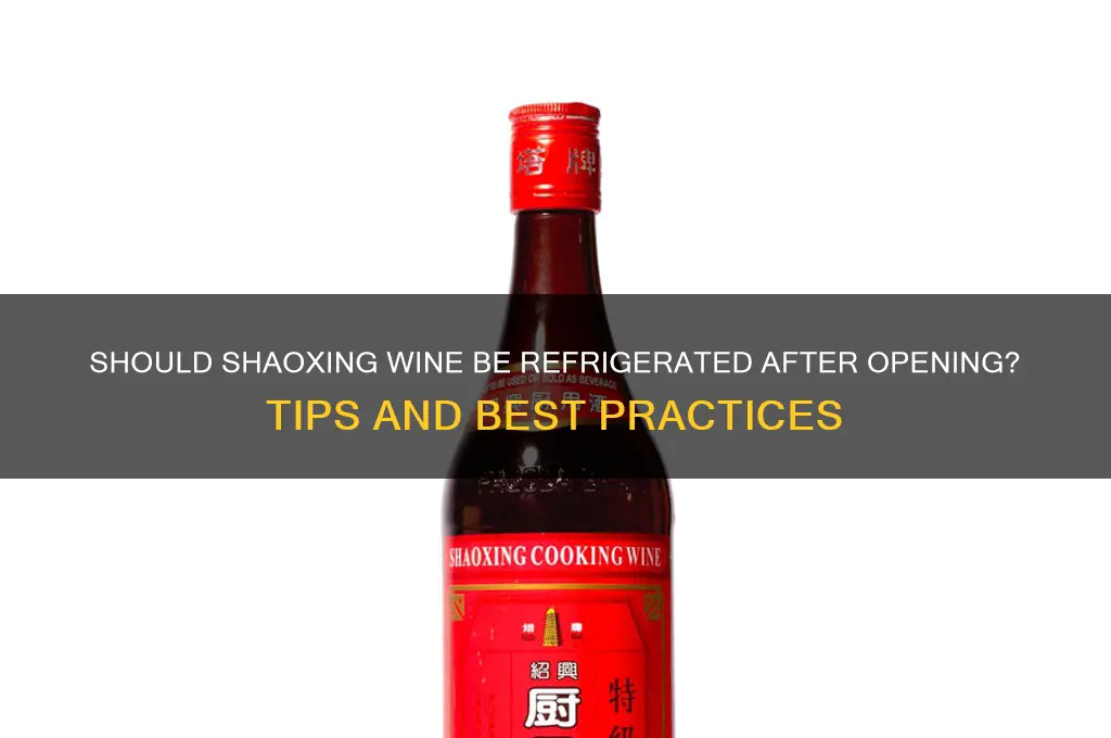 Should Shaoxing Wine Be Refrigerated After Opening? Tips And Best ...