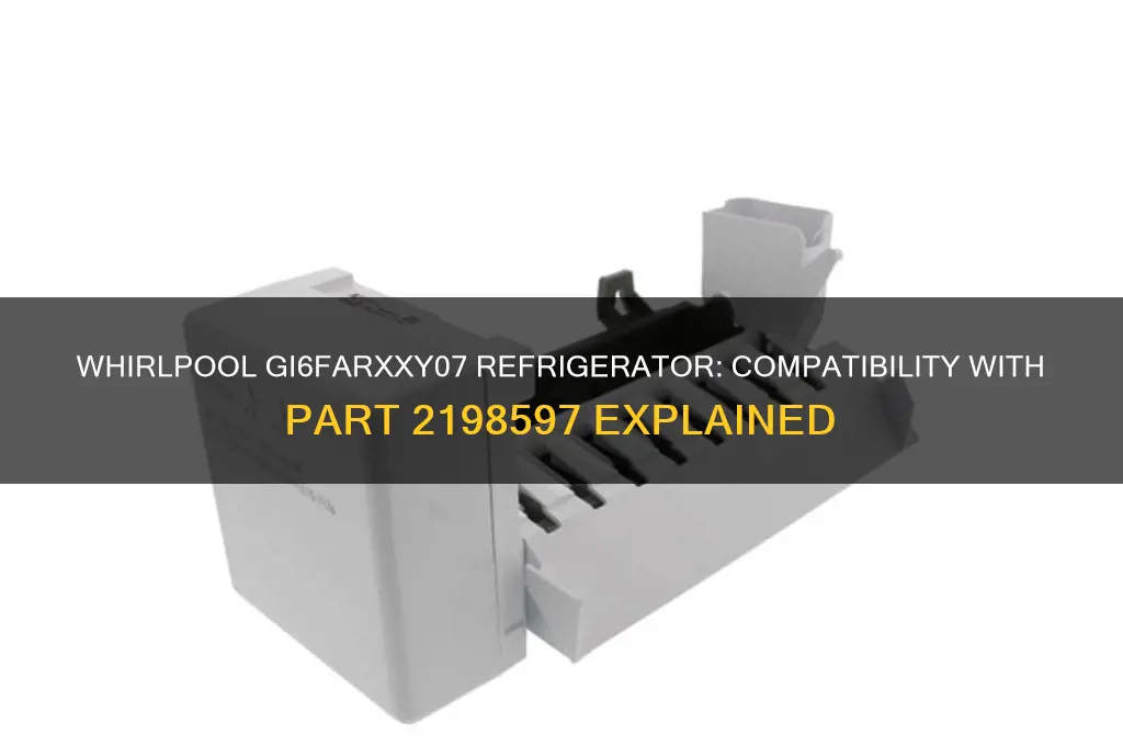 Whirlpool Gi6farxxy07 Refrigerator: Compatibility With Part 2198597 ...