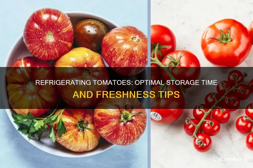Refrigerating Tomatoes: Optimal Storage Time And Freshness Tips | CyCookery