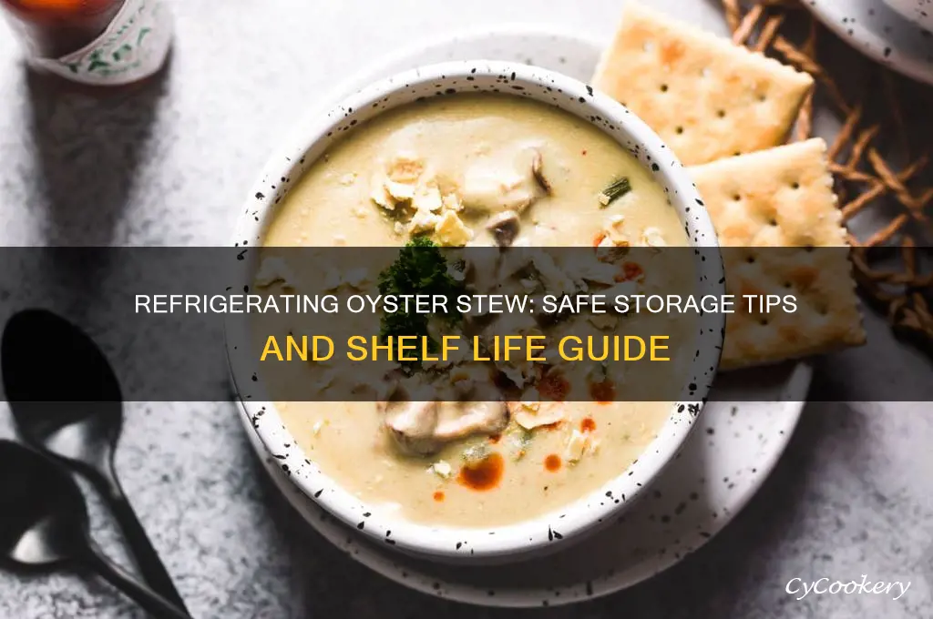 Refrigerating Oyster Stew: Safe Storage Tips And Shelf Life Guide ...