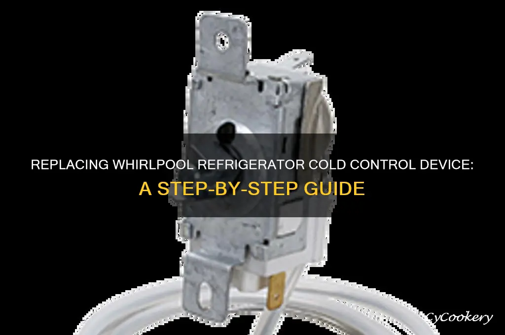 Replacing Whirlpool Refrigerator Cold Control Device: A Step-By-Step ...