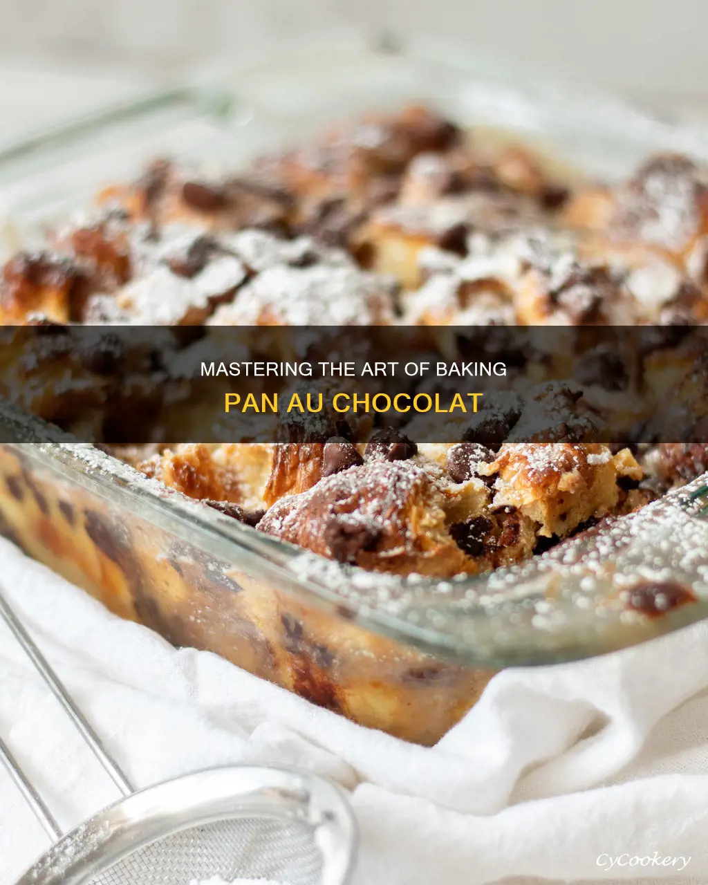 Mastering The Art Of Baking Pan Au Chocolat | CyCookery
