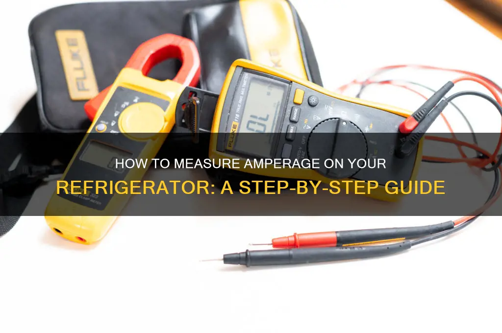How To Measure Amperage On Your Refrigerator: A Step-By-Step Guide ...
