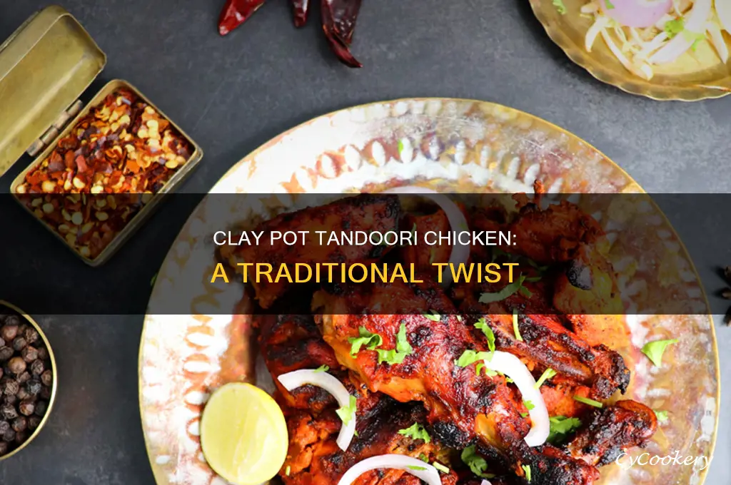 Clay Pot Tandoori Chicken: A Traditional Twist | CyCookery