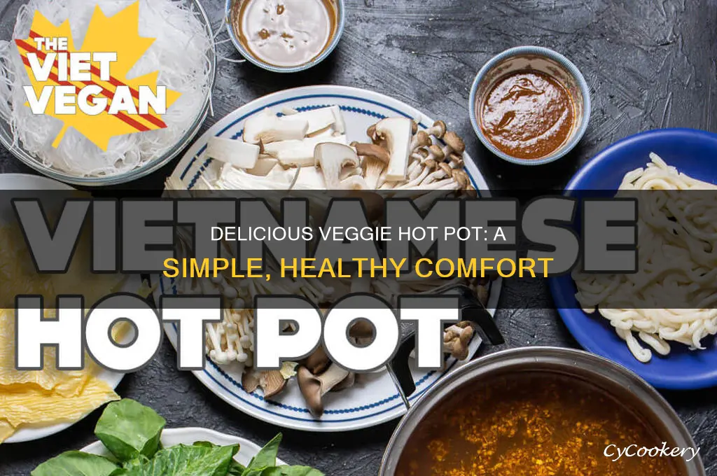 Delicious Veggie Hot Pot: A Simple, Healthy Comfort | CyCookery