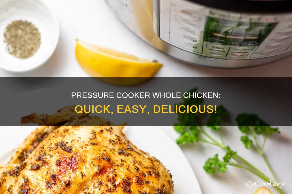 Pressure Cooker Whole Chicken: Quick, Easy, Delicious! | CyCookery