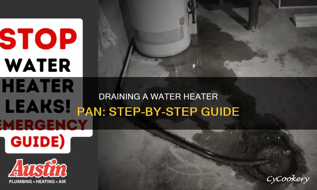 Draining A Water Heater Pan: Step-By-Step Guide | CyCookery