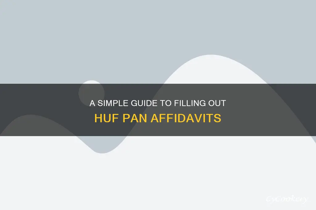 A Simple Guide To Filling Out Huf Pan Affidavits | CyCookery
