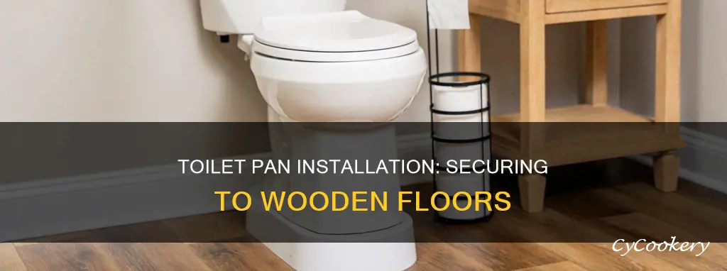 Toilet Pan Installation: Securing To Wooden Floors | CyCookery