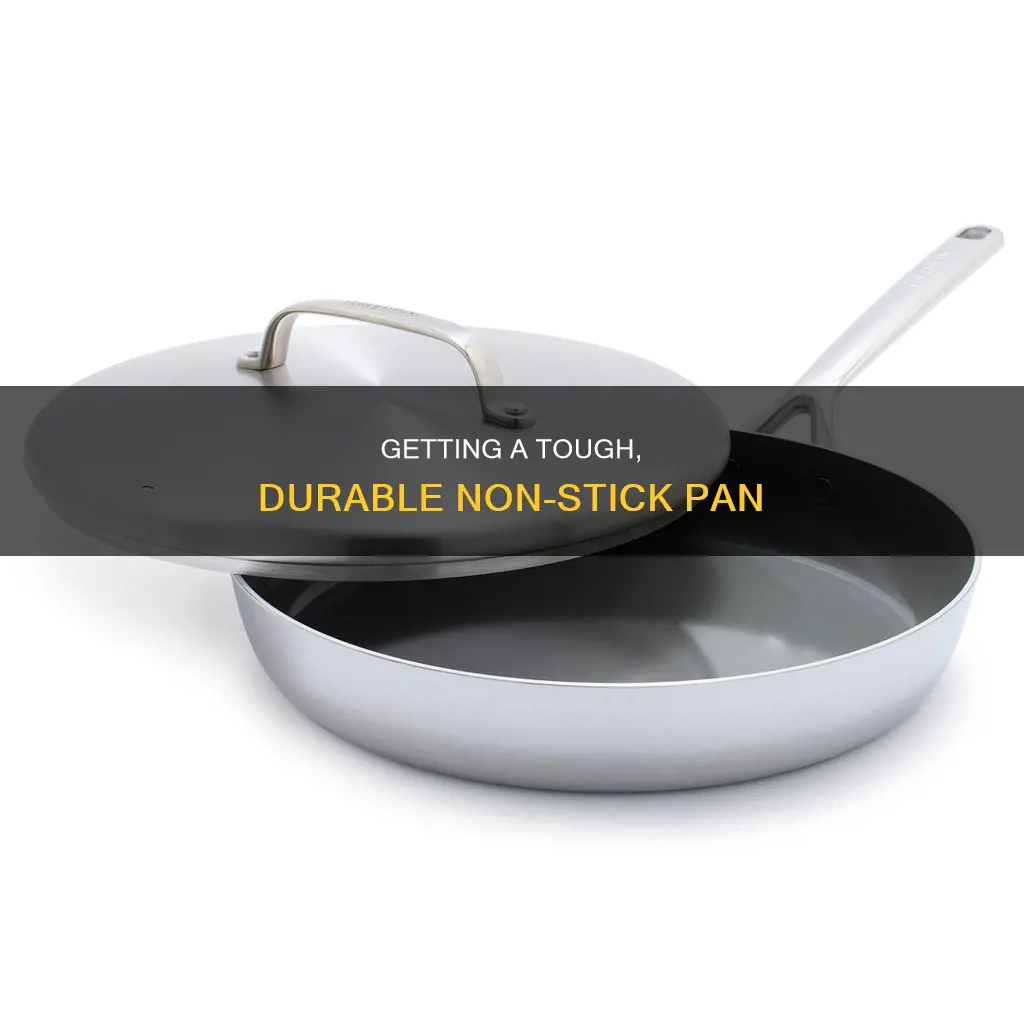 Getting A Tough, Durable Non-Stick Pan | CyCookery