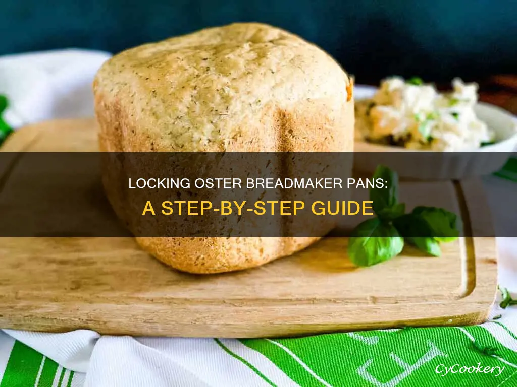 Locking Oster Breadmaker Pans: A Step-By-Step Guide | CyCookery