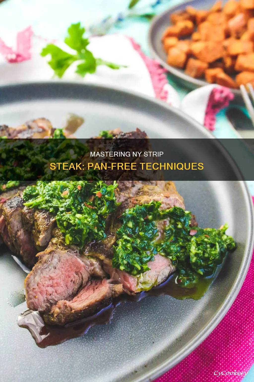 Mastering Ny Strip Steak: Pan-Free Techniques | CyCookery