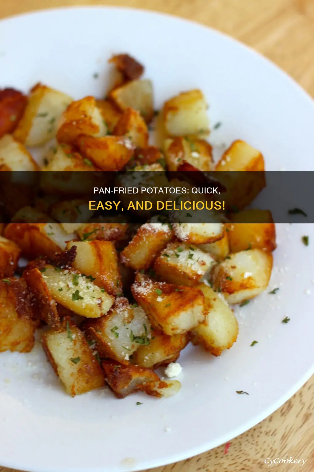 Pan-Fried Potatoes: Quick, Easy, And Delicious! | CyCookery