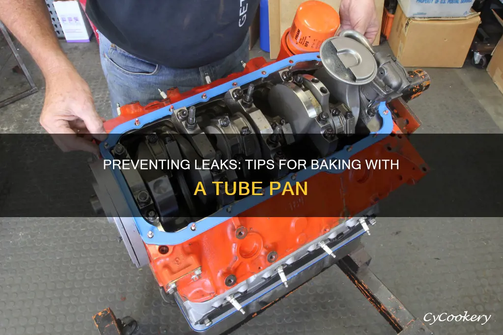 Preventing Leaks: Tips For Baking With A Tube Pan | CyCookery