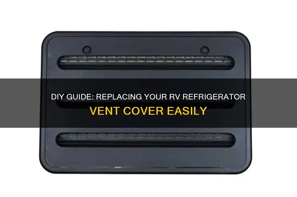 Diy Guide: Replacing Your Rv Refrigerator Vent Cover Easily | CyCookery