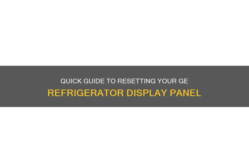 Quick Guide To Resetting Your Ge Refrigerator Display Panel | CyCookery