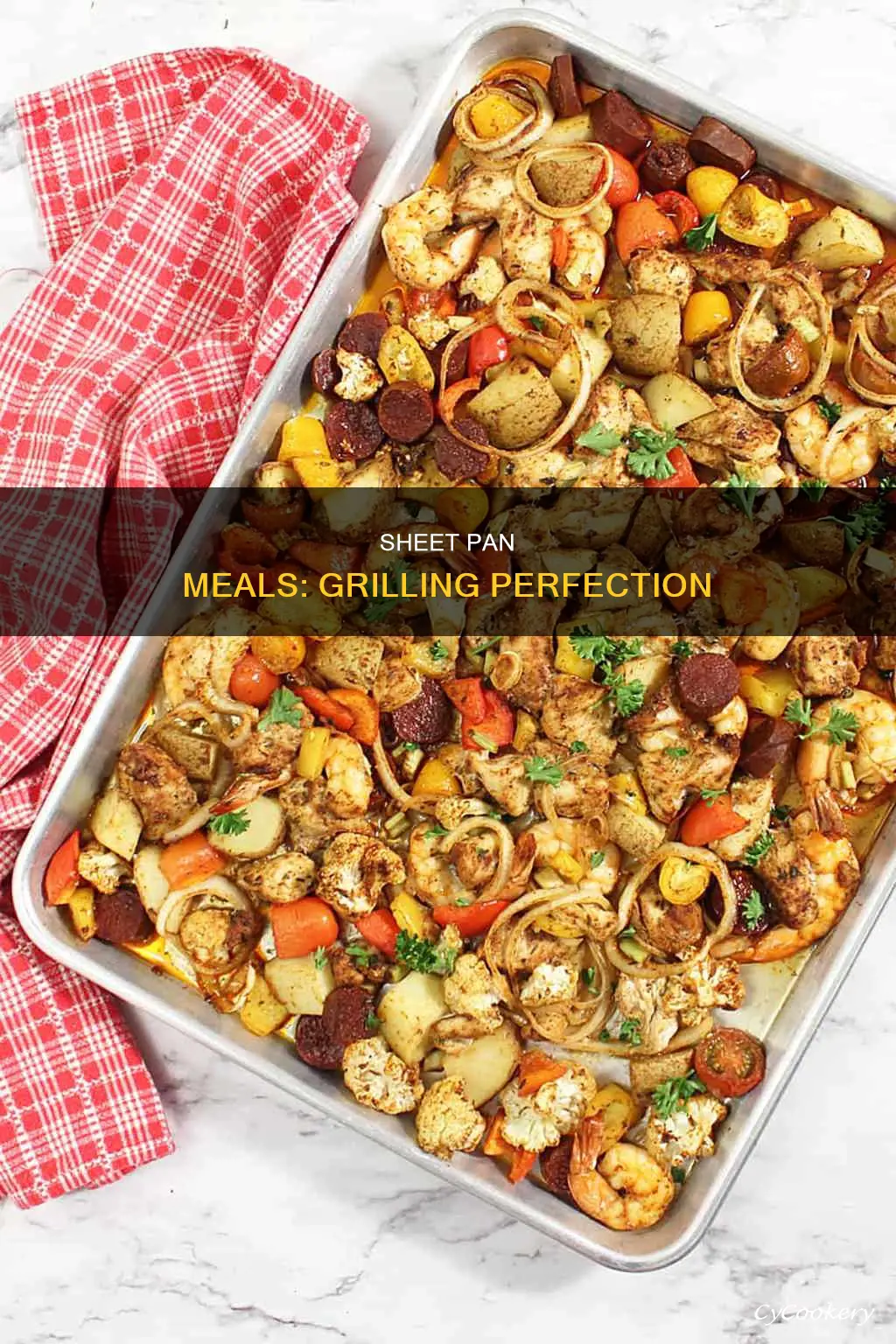 Sheet Pan Meals: Grilling Perfection | CyCookery