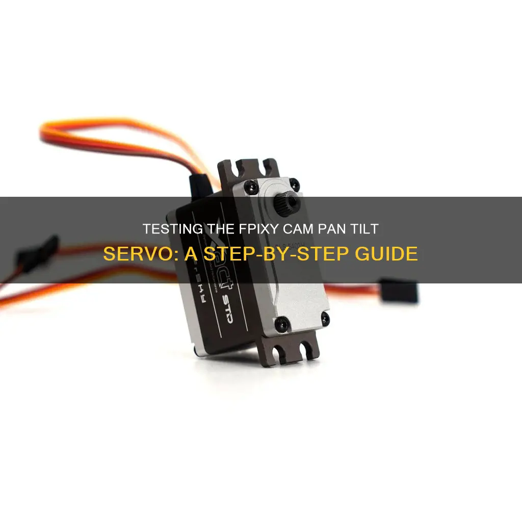 Testing The Fpixy Cam Pan Tilt Servo: A Step-By-Step Guide | CyCookery