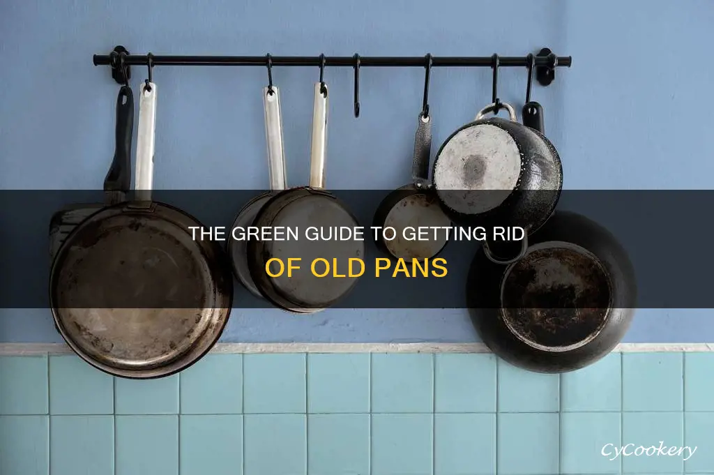 The Green Guide To Getting Rid Of Old Pans | CyCookery