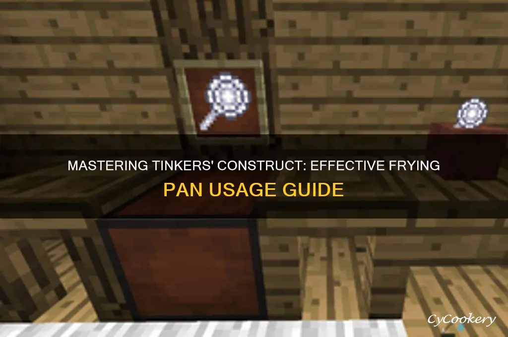 Mastering Tinkers' Construct: Effective Frying Pan Usage Guide | CyCookery