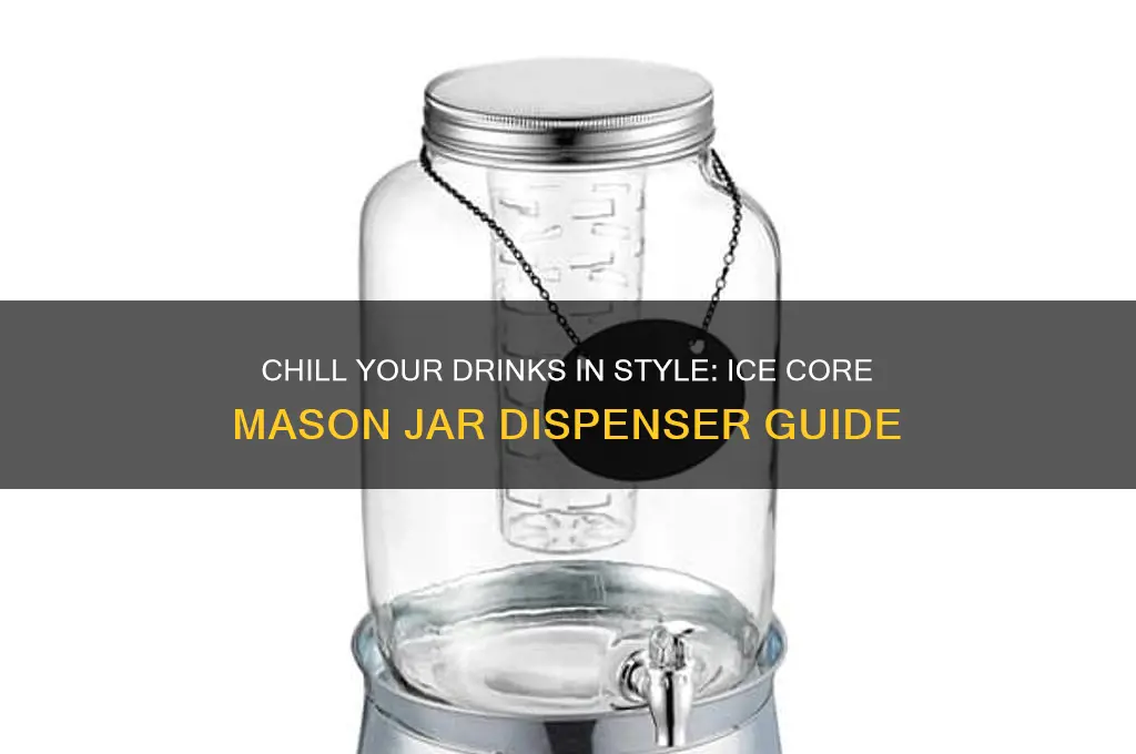 Chill Your Drinks In Style: Ice Core Mason Jar Dispenser Guide | CyCookery