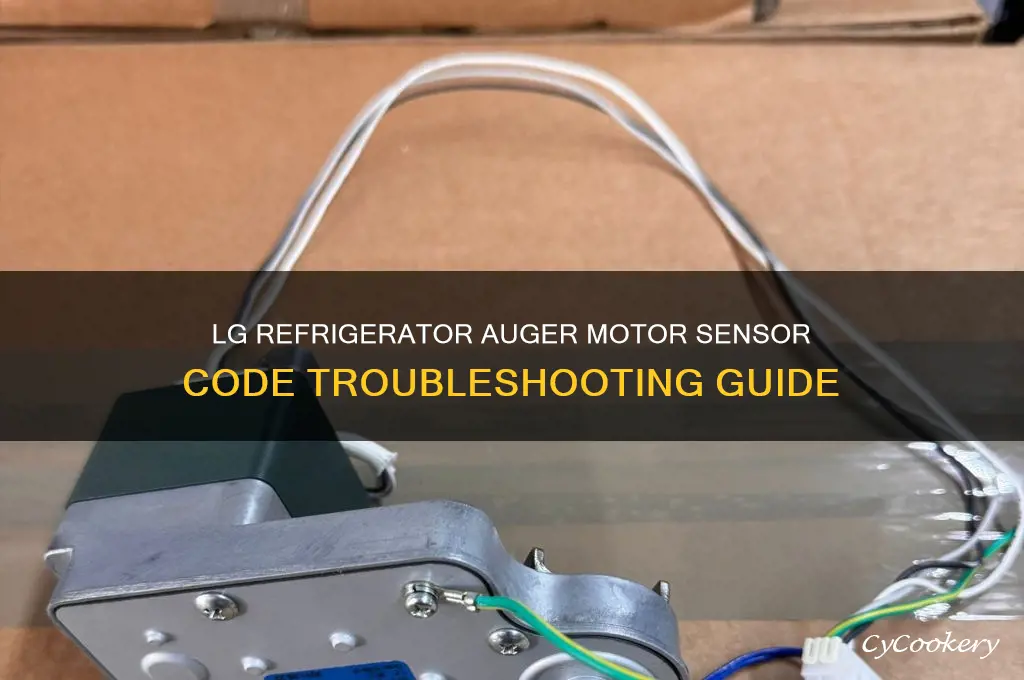 Lg Refrigerator Auger Motor Sensor Code Troubleshooting Guide | CyCookery