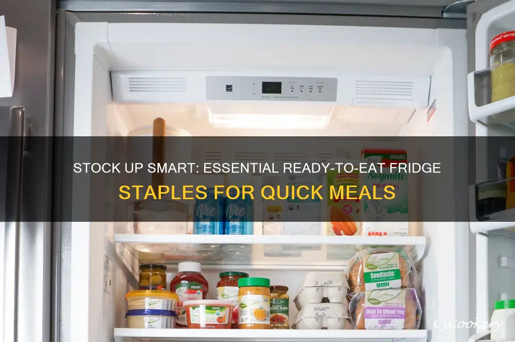 Stock Up Smart: Essential Ready-To-Eat Fridge Staples For Quick Meals ...