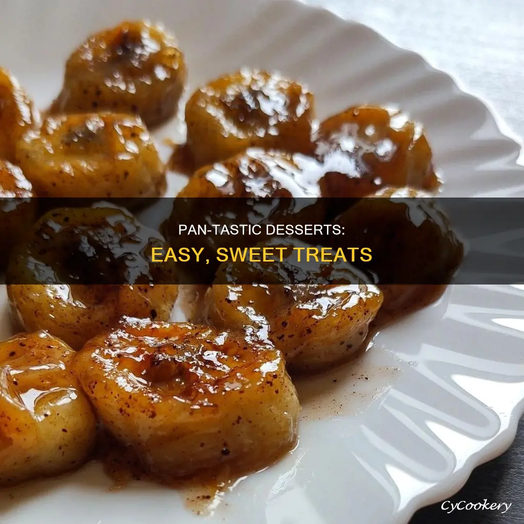 Pan-Tastic Desserts: Easy, Sweet Treats | CyCookery