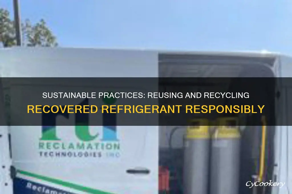 Sustainable Practices: Reusing And Recycling Recovered Refrigerant ...