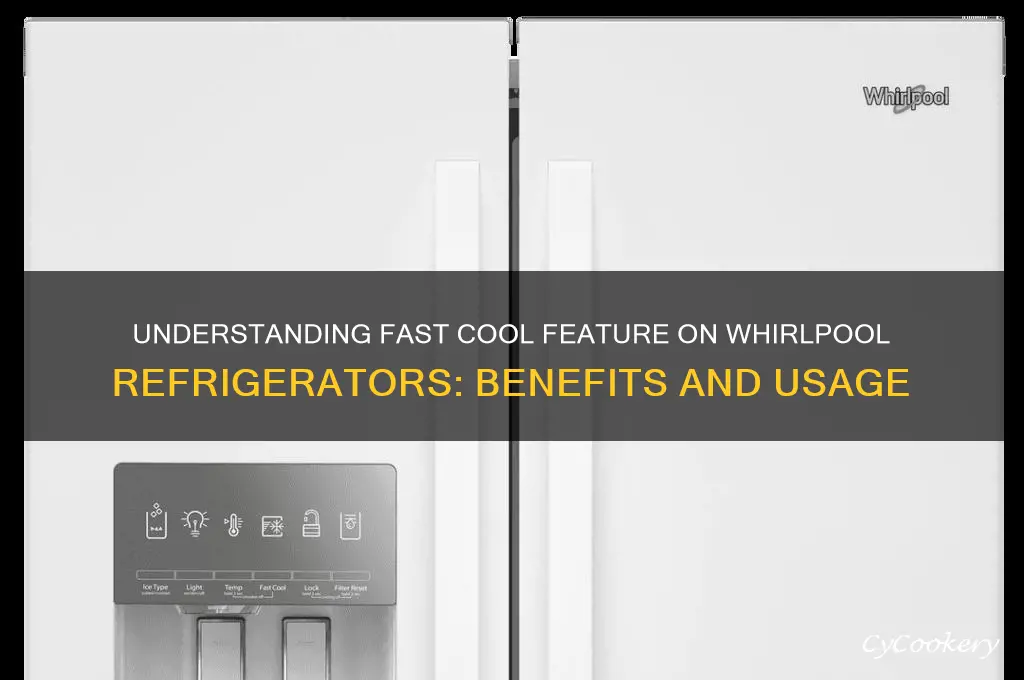 Understanding Fast Cool Feature On Whirlpool Refrigerators: Benefits ...