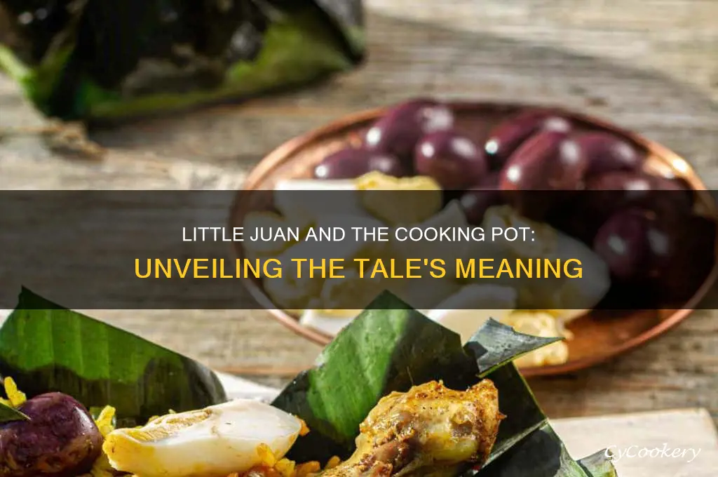 Little Juan And The Cooking Pot: Unveiling The Tale's Meaning | CyCookery