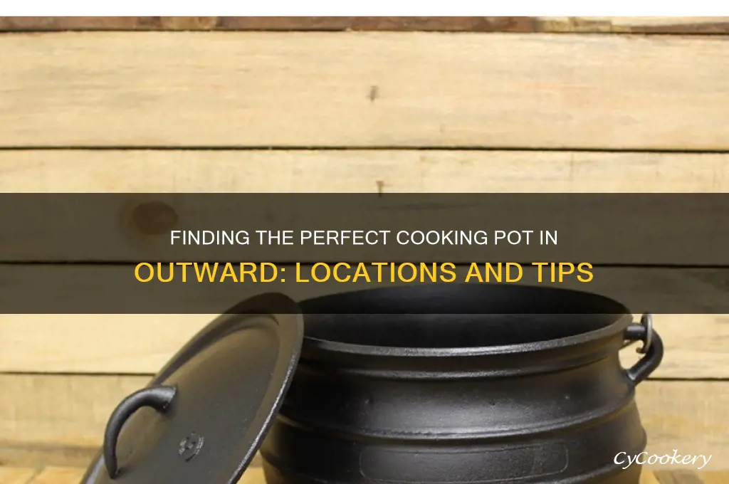 Finding The Perfect Cooking Pot In Outward: Locations And Tips | CyCookery