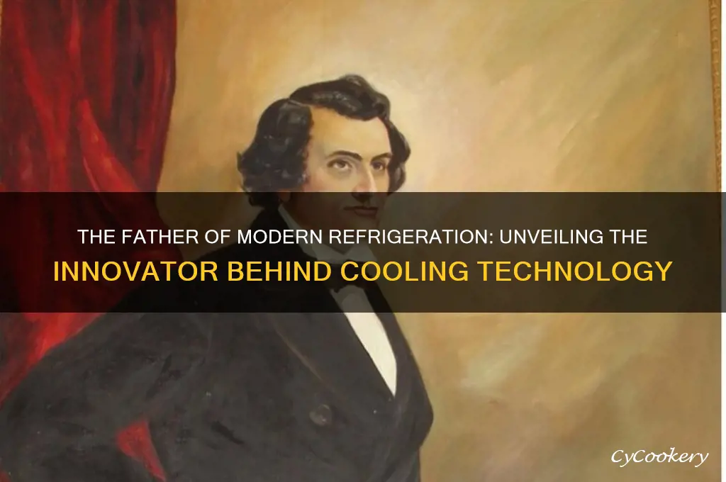 The Father Of Modern Refrigeration: Unveiling The Innovator Behind ...